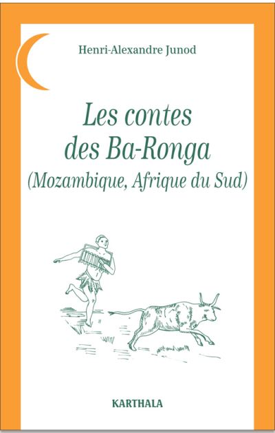 Les contes des Ba-Ronga Mozambique, Afrique du Sud - broché - Henri ...
