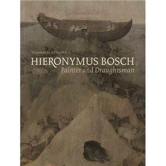 Hieronymus Bosch painter and draughtsman : technical studies - cartonné ...