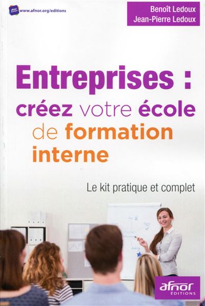 Entreprises : créez votre école de formation interne Le kit pratique et complet. - broché - Jean ...