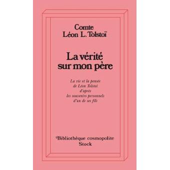 La Vérité sur mon père La vie et la pensée de Léon Tolstoi d'après les ...