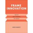 Frame innovation Create new thinking by design - relié - Kees Dorst ...