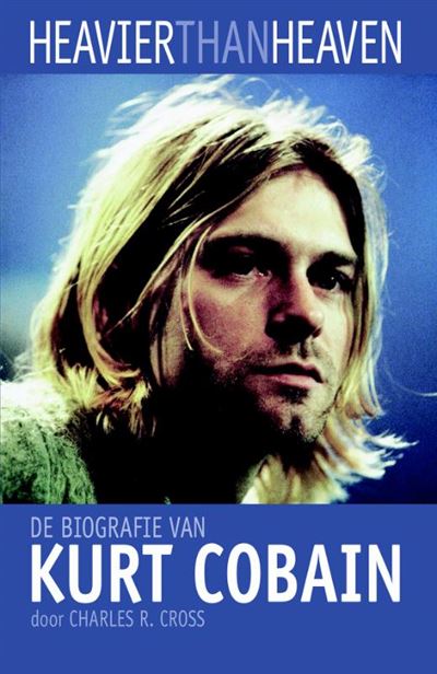 Heavier than heaven de biografie van Kurt Cobain - broché - Charles R ...
