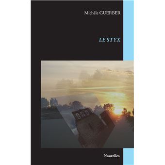 Le Styx - broché - Michèle Guerber - Achat Livre ou ebook | fnac