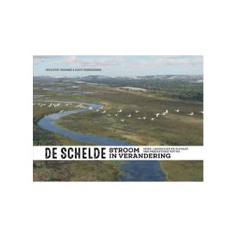 De Schelde. Stroom in verandering mens, landschap en klimaat van ...
