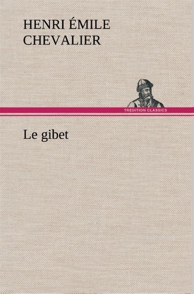 Le gibet - broché - H. Émile (Henri Émile) Chevalier - Achat Livre | fnac