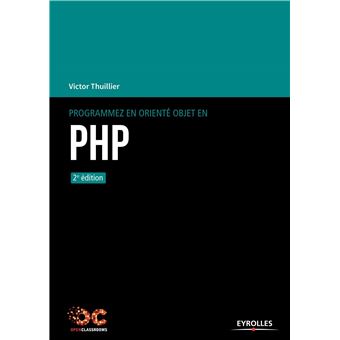Programmez en orienté objet en PHP 3e édition - broché - Victor ...