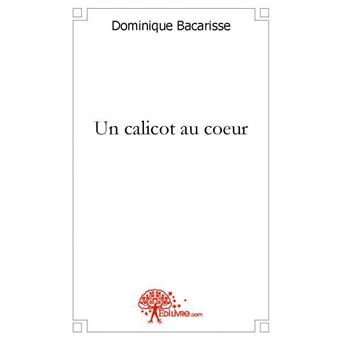 Un calicot au coeur - broché - Dominique Bacarisse - Achat Livre | fnac