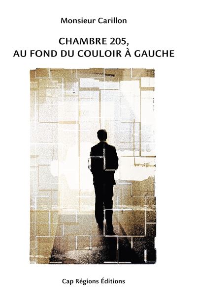 Chambre 205, au fond du couloir à gauche - relié - Monsieur Carillon ...