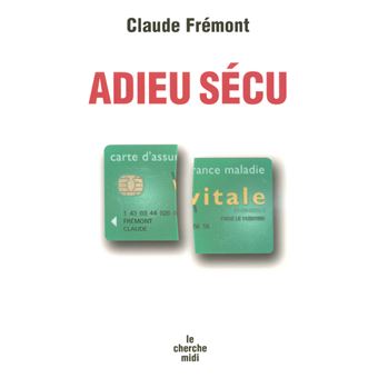 Adieu Sécu - broché - Claude Frémont - Achat Livre | fnac
