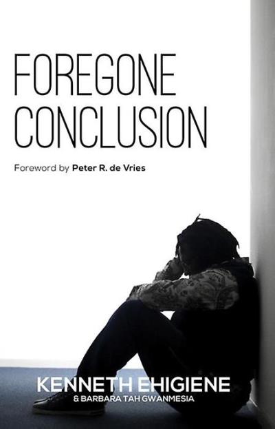 Foregone conclusion - broché - Kenneth Ehigiene, Barbara Tah Gwanmesia ...