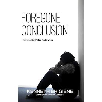 Foregone conclusion - broché - Kenneth Ehigiene, Barbara Tah Gwanmesia ...