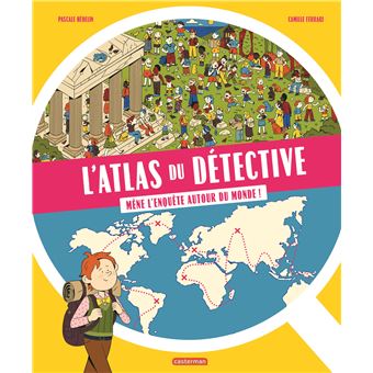 L'atlas du detective - mene l'enquete autour du monde Mene l'enquete ...