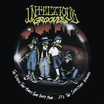 The Plague That Makes Your Booty Move... It's The Infectious Grooves ...
