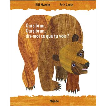 Ours brun, ours brun, dis-moi ce que tu vois? - broché - Eric Carle ...