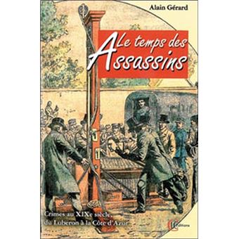 Le temps des assassins Crimes au XIXème siècle du Lubéron - broché ...