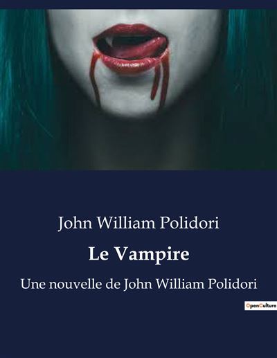 Le Vampire Une nouvelle de John William Polidori - broché - John ...