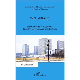 W. g. sebald Récit, histoire et biographie dans Die Ausgewanderten et ...