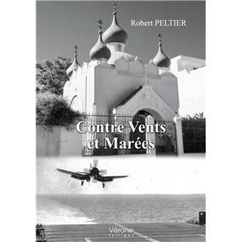 Contre Vents et Marées - broché - Robert Peltier - Achat Livre | fnac