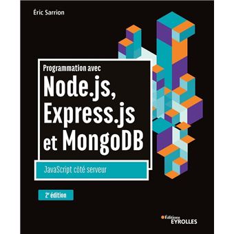 Programmation avec Node.js, Express.js et MongoDB JavaScript côté serveur - broché - Eric ...