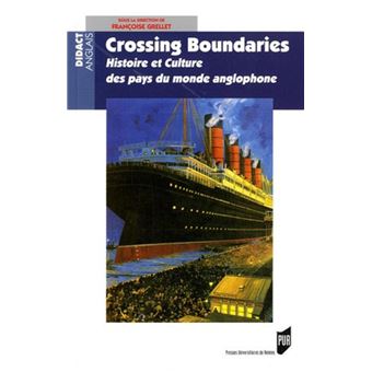 Crossing boundaries - histoire et culture des pays du monde anglophone ...