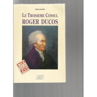 Le 3e consul roger ducos - broché - M. Massie - Achat Livre | fnac