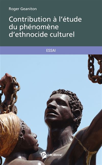 Contribution à l'étude du phénomène d'ethnocide culturel - broché ...