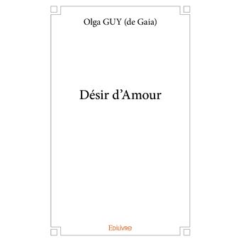 Désir d'amour - broché - Olga Guy (de Gaia) - Achat Livre | fnac