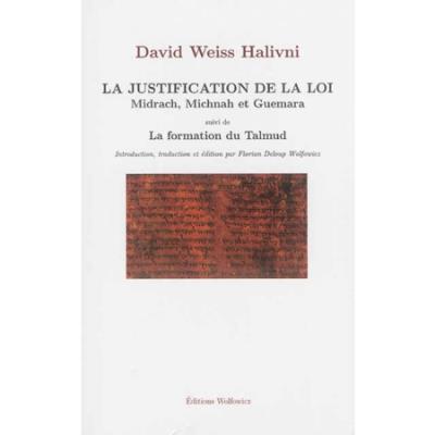 La justification de la loi, Midrach, Michnah et Guemara Suivi de La formation du Talmud - broché ...