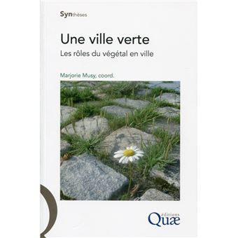 Une ville verte Les rôles du végétal en ville. - broché - Marjorie Musy ...