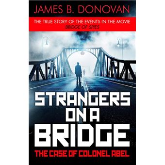 Strangers on a bridge - broché - James B. Donovan - Achat Livre ou ebook | fnac
