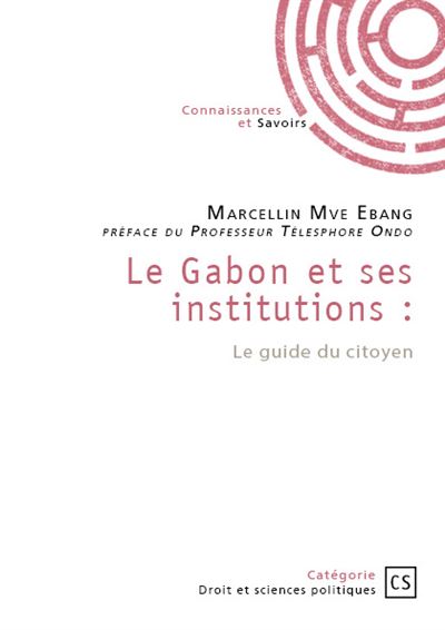 Le Gabon Et Ses Institutions Le Guide Du Citoyen Broché Marcellin