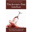 The Alcohol-Free Life Plan How To Quit Like A Woman and Start Living A ...