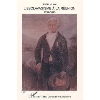 L'esclavagisme à la Réunion 1797-1848 - broché - Sudel Fuma - Achat ...
