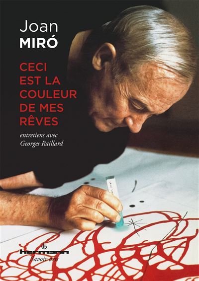 Ceci est la couleur de mes rêves Entretiens avec Georges Raillard ... Ceci est la couleur de mes rêves Entretiens avec Georges Raillard ...