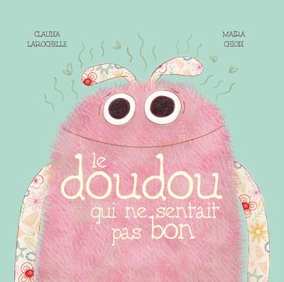 Le doudou qui ne sentait pas bon - cartonné - Claudia Larochelle, Maira Chiodi - Achat Livre | fnac