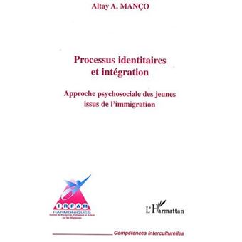 Processus identitaires et intégration Approche psychosociale des jeunes issus de l'immigration ...