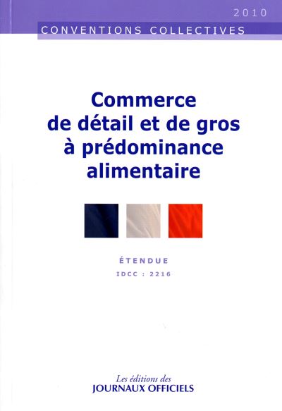 Commerce de détail et de gros à prédominance alimentaire n 3305 2011 Entendue idcc : 2216 Tome ...