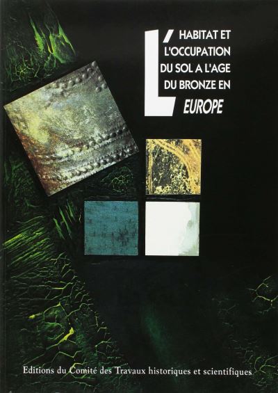 Habitat et occupation du sol à l'âge du bron ze en Europe documents ...