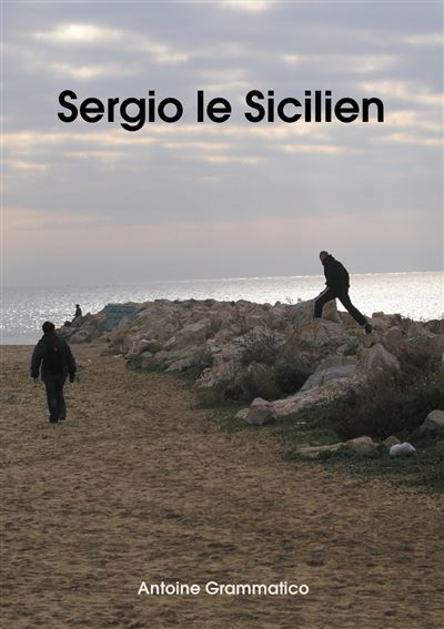 Sergio le Sicilien - broché - Antoine Grammatico - Achat Livre ou ebook ...