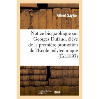 Notice biographique sur Georges Dufaud, élève de la première promotion ...