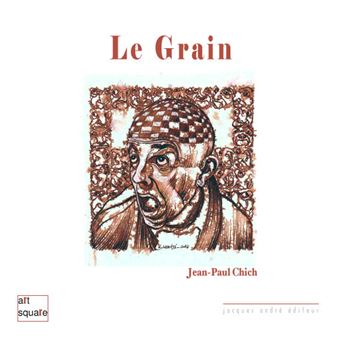 Le Grain - broché - Jean-Paul Chich - Achat Livre | fnac