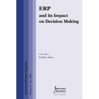ERP and its impact on decision making journal of decision systems ...