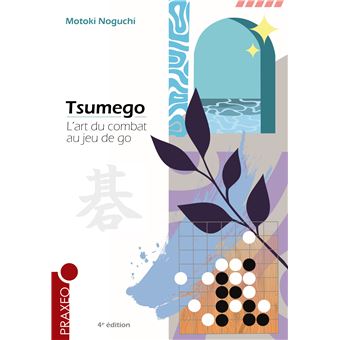 Tsumego - L'art du combat au jeu de go - relié - Motoki Noguchi - Achat ...