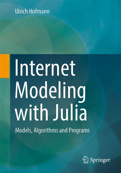 Internet Modeling with Julia Models, Algorithms and Programs - ebook (ePub) - Ulrich Hofmann ...