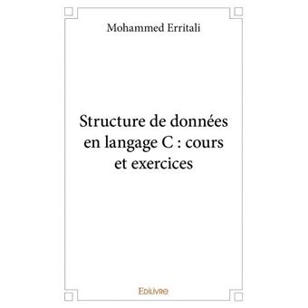 Structure de données en langage c : cours et exercices Cours et ...