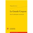 La Grande Coupure Essai de philosophie testimoniale - broché - Philippe ...