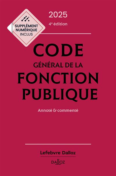 Code général de la fonction publique 2025, annoté et commenté 4ème ...