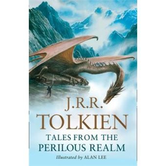 Tales from the Perilous Realm - cartonné - J. R. R. Tolkien, Alan Lee ...
