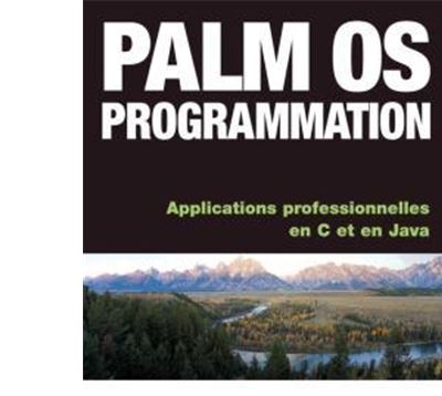 Programmation sous Palm OS Applications professionnelles en C et en Java - broché - Patrice ...