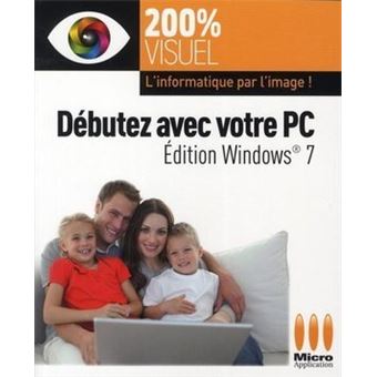 200%visuel debutez avec votre pc ed windows 7 - broché - Nicolas ...